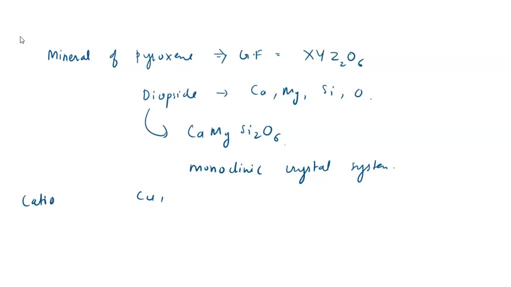 SOLVED: Diopside, a pyroxene, has the formula (Ca,Mg), Si,0. What does ...