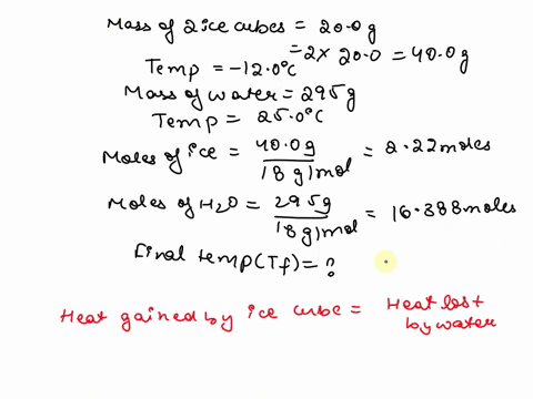 Two 200 g ice cubes at 170 c are placed into 275 g of water...