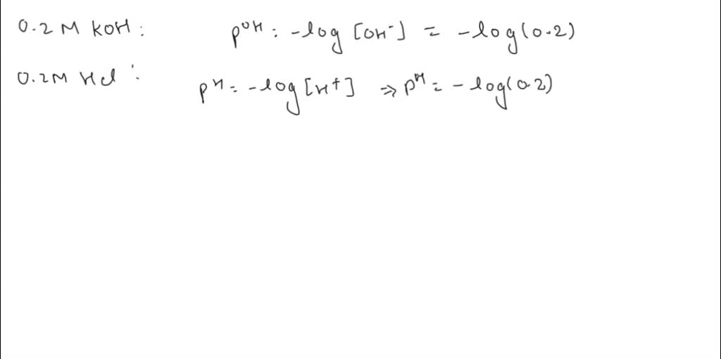 SOLVED: 2. Determine the pH of: solution 0.2M KOH solution 0.2M HCl Write the dissociation ...