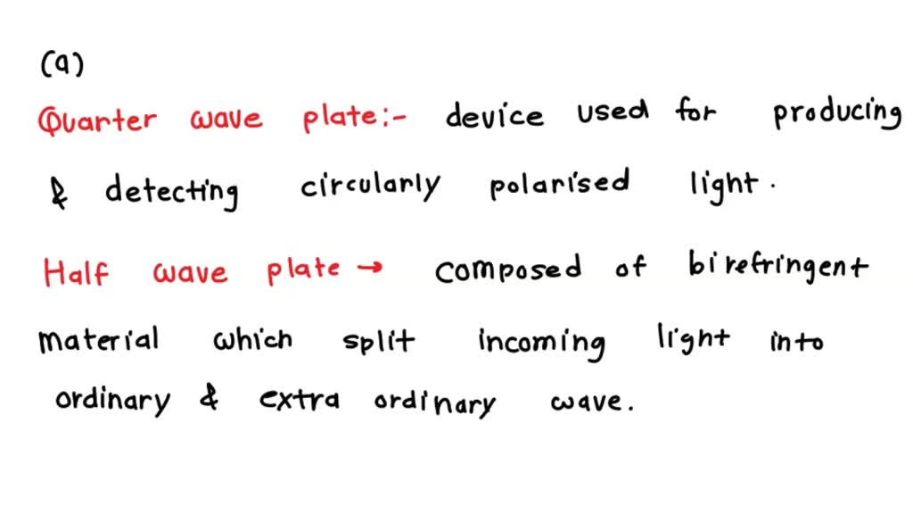 SOLVED: Quarter and Half wave plates Describe briefly how half-wave and ...