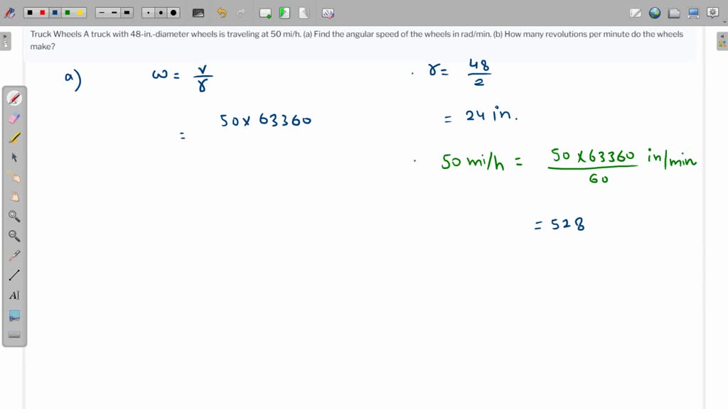 SOLVED: A truck with 48-in.-diameter wheels is traveling at 50 mi/h. (a) Find the angular speed ...