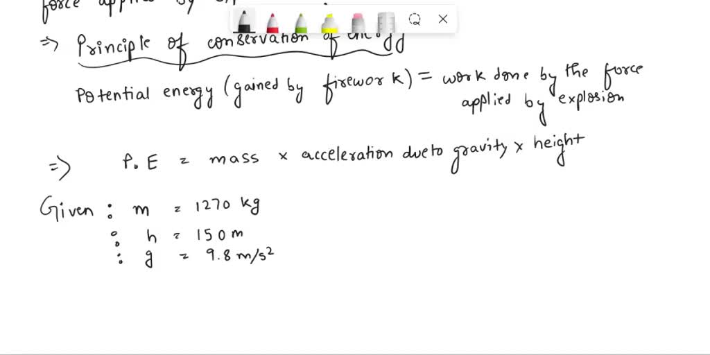 SOLVED: The largest firework ever launched had a mass of 1270 kg and reached a height of 150 m ...