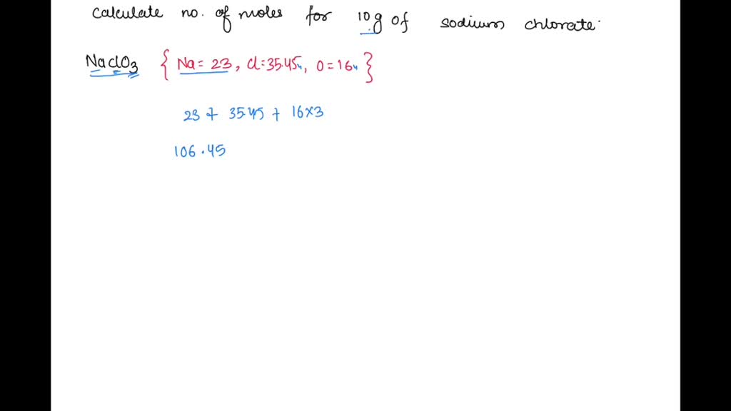SOLVED: Weigh out 10.0g sodium chlorate. Calculate the number of moles ...