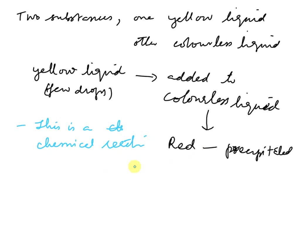 SOLVED: A scientist had two substances. One was a yellow liquid. The ...