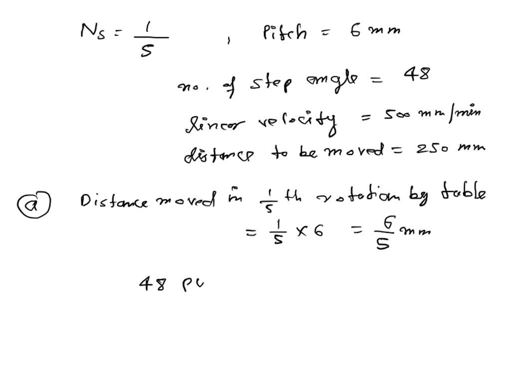 SOLVED: Texts: The worktable of a positioning system is driven by a ball screw whose pitch = 8 ...