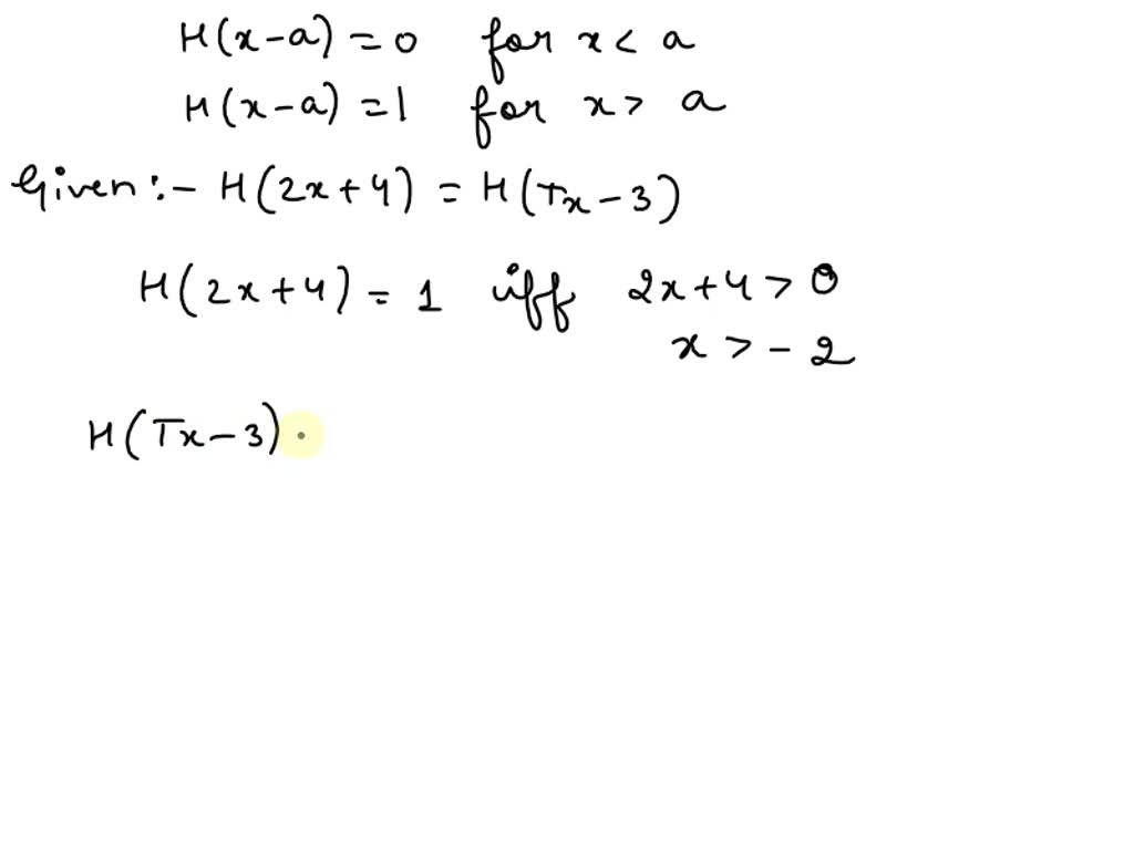 SOLVED: Question 9: (1 point) Suppose that H (7 x + 4) - H(x-h) =1 ...