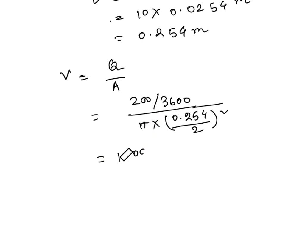 SOLVED: The flow rate of water in a 10-inch pipeline is 200 m^3/h. Use ...