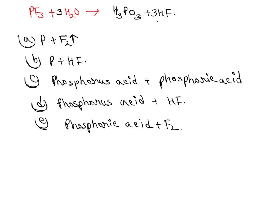 SOLVED: What are the products of the reaction of PF3 (g) and water ...