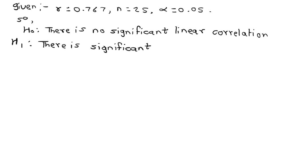 SOLVED: 12) Given the linear correlation coefficient r and the sample ...