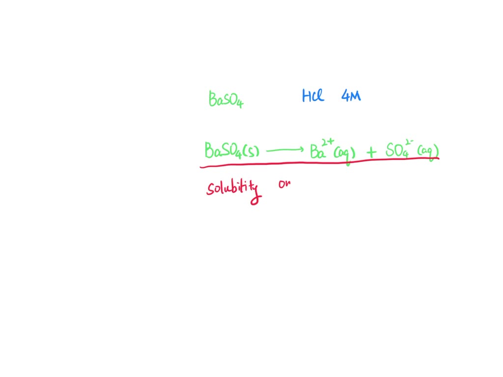 SOLVED: Calculate the solubility of BaSO4 jn 4 M HCl I know that the ...