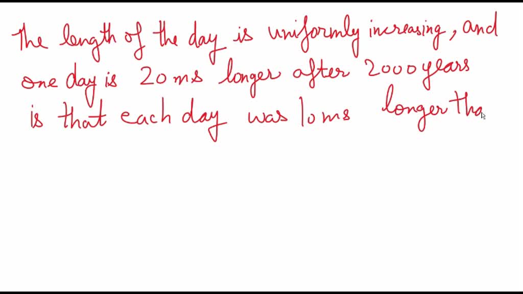SOLVED:Because Earth's rotation is gradually slowing, the length of ...
