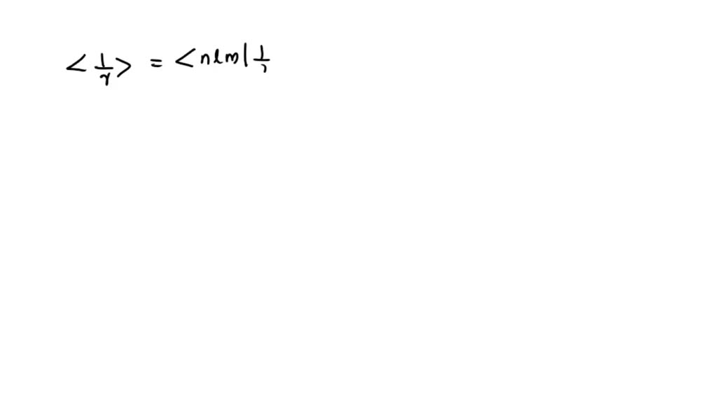 Solved Calculate The Expectation Values And For The Two States 1s And
