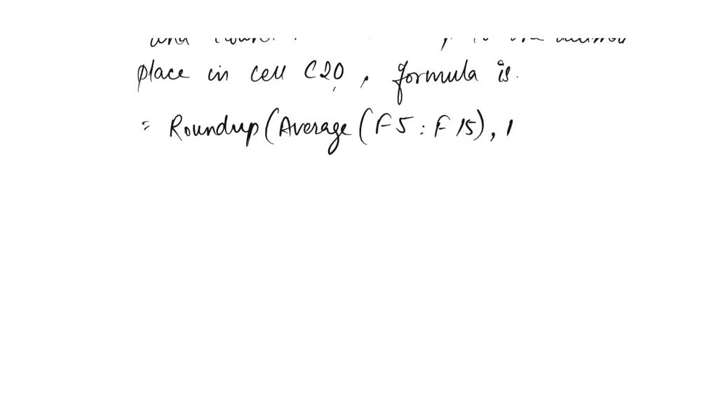 SOLVED: In cell C20, enter a formula using the ROUNDUP and AVERAGE functions that averages the ...