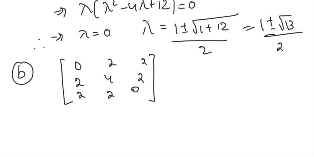 SOLVED: Consider the matrix To 2 2 A = 2 4 2 2 0 (a) Compute the eigenvalues and eigenvectors of ...