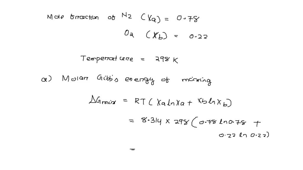 SOLVED: Calculate (a) the (molar) Gibbs energy of mixing, (b) the(molar) entropy of mixing when ...