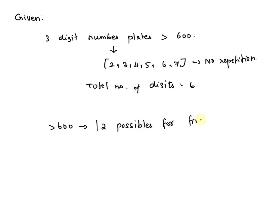 9) Find the number of three digit number plates greater than 600 using ...