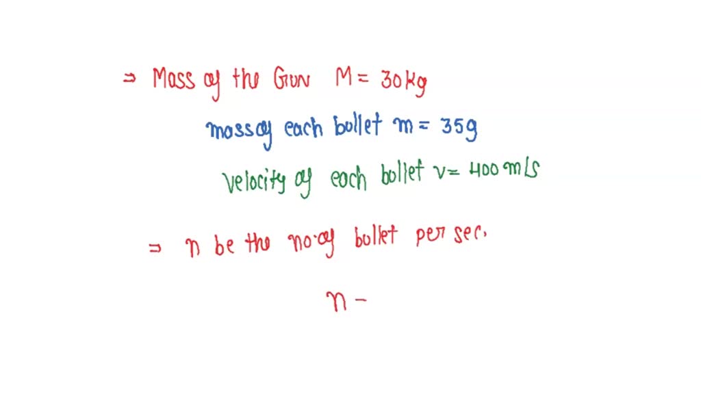 "A machine gun has a mass of 30 kg. The machine gun fires 35 g bullets ...