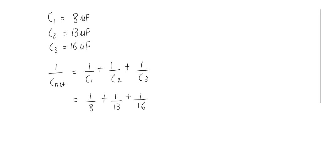 SOLVED: A 8.0 μF capacitor, a 13 μF capacitor, and a 16 μF capacitor ...