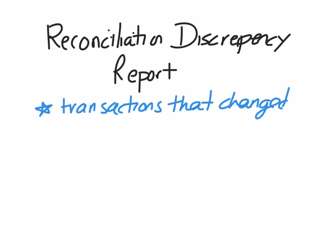 Which statement is true about the Reconciliation Discrepancy report ...