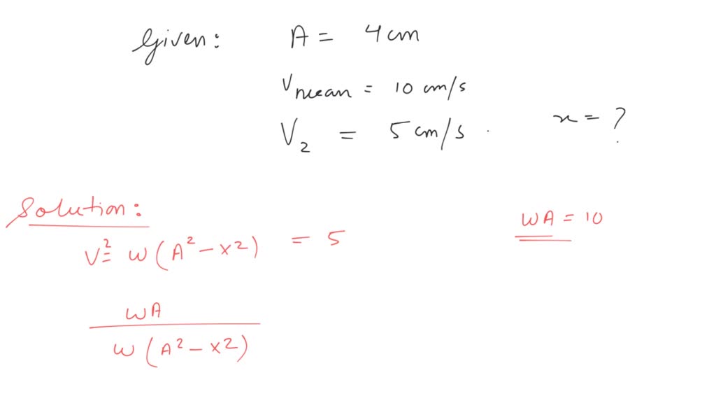 SOLVED: A particle is executing SHM with an amplitude of 4 cm. At the mean position, velocity of ...