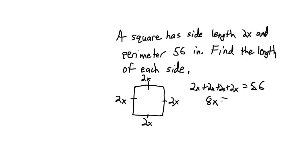 SOLVED: A square has a side of length 2x. Its perimeter is 56 inches ...