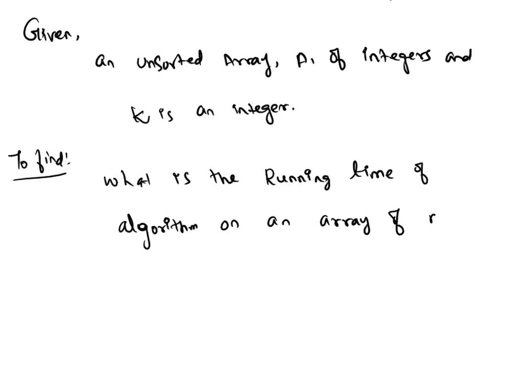SOLVED: (10 points) Given an unsorted array; A, of integers and an ...