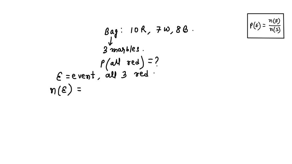 SOLVED: A bag contains 10 red marbles, 7 white marbles, and 8 blue ...