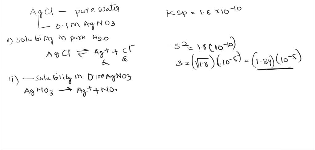 SOLVED: AIIMS 2017 Calculate the ratio of solubility of AgCl in 0.1M AgNO, and in pure water ...