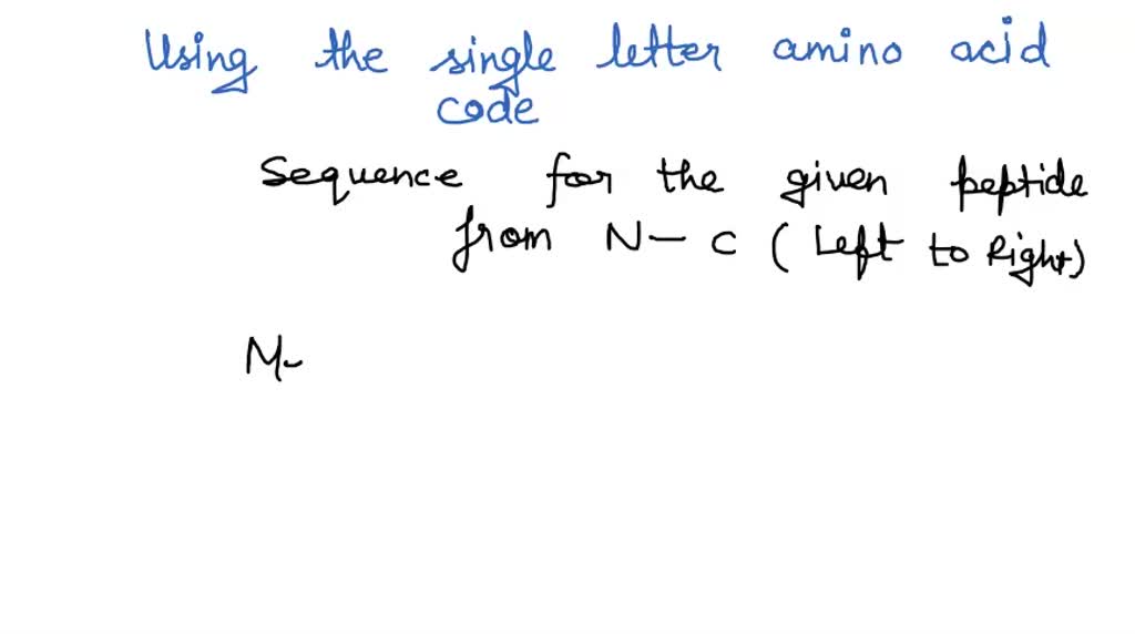 SOLVED: Using the single letter amino acid codes, please type the ...