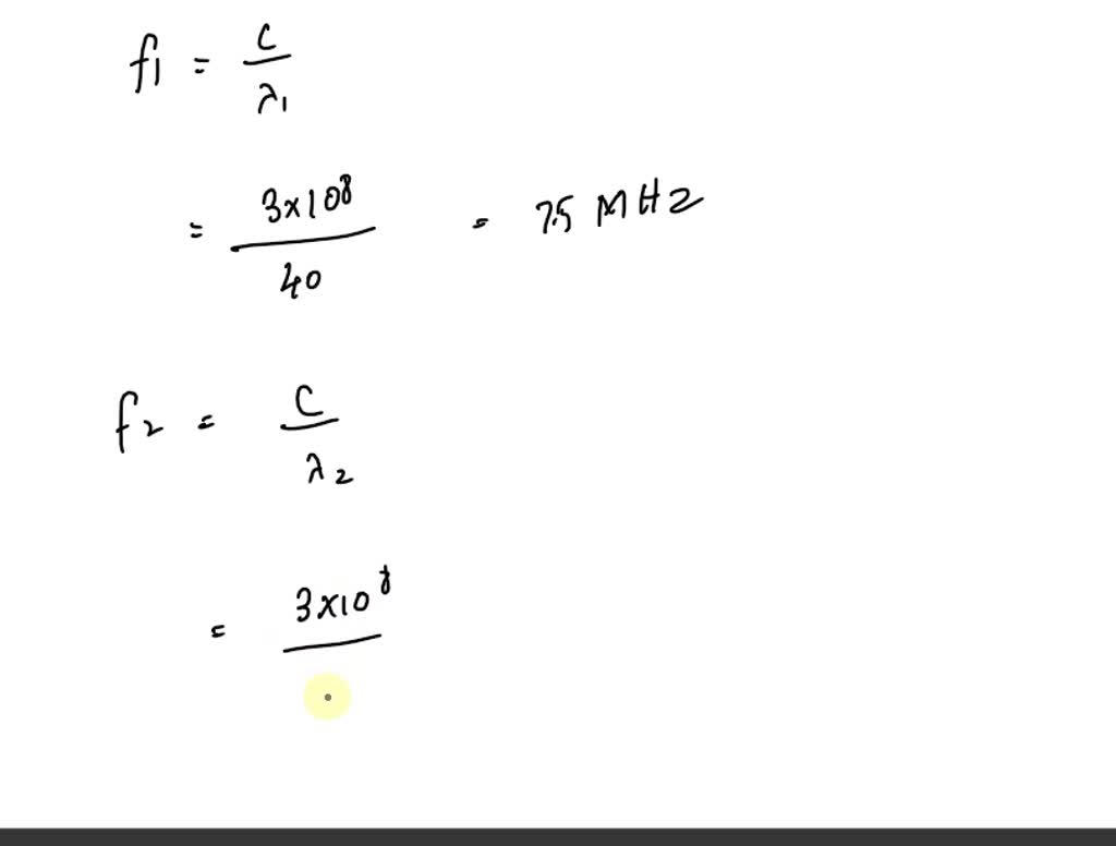 SOLVED: Calculate the frequency of signals with wavelengths of 40 m, 5 ... SOLVED: Calculate the frequency of signals with wavelengths of 40 m, 5 ...