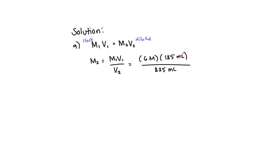 Solved A If 185 Ml Of A 6 00 M Naoh Solution Is Diluted To 825 Ml