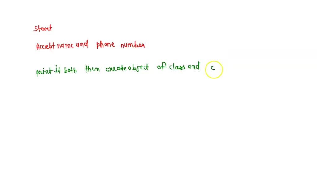 Solved Write Algorithm For The Following Problemsa To Read Name And Phone Number And Print Both