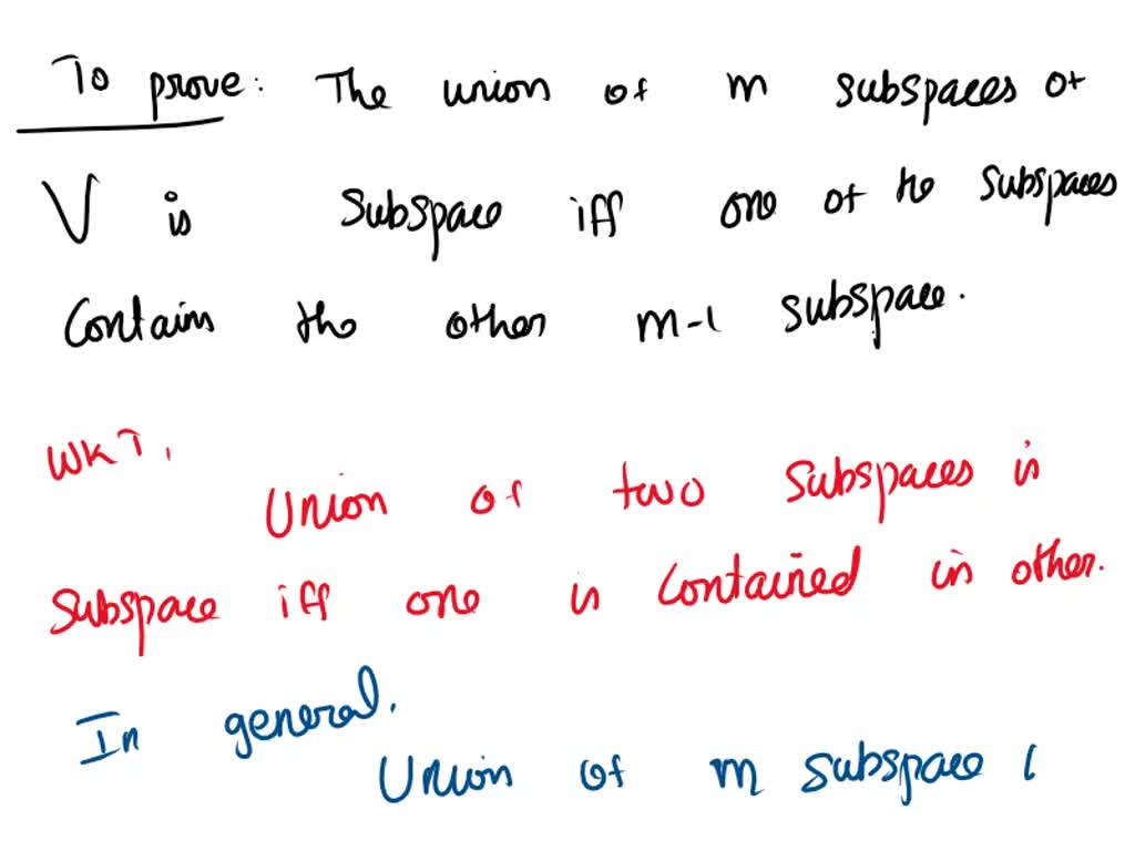 SOLVED: Problem Suppose V is a vector space over R Prove that the union of m subspaces of V is a ...