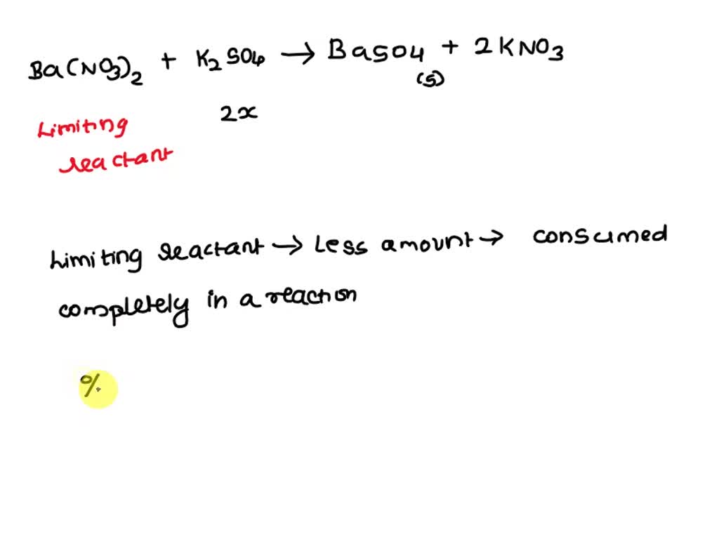 SOLVED: Ba(NO3)2(aq) + K2SoO4(aq) -> BaSO4(s) + 2KNO3(aq) Utilizing the concept of limiting ...