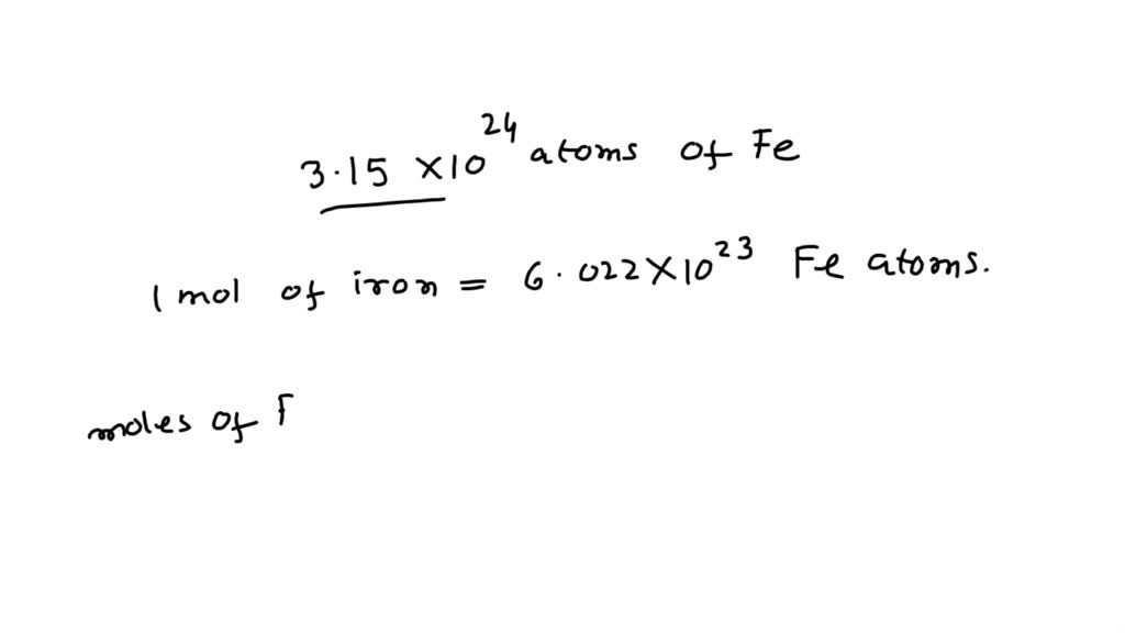 SOLVED: How many moles of iron are present in 3.15 x 1024 atoms of iron?