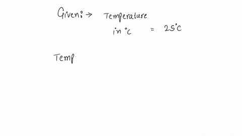The temperature on celsius scale is 25c what is the...