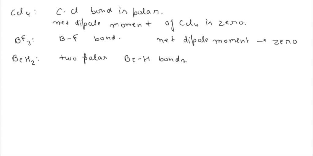 SOLVED: Which molecule does NOT have a "0" dipole moment? CCl4 BF3 BeH2 ...
