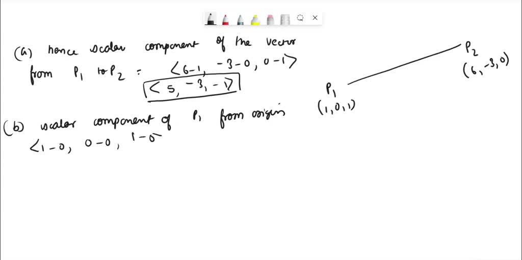 SOLVED: Two points are given P1 (1,0,1) and P2 (6,-3,0) are given. Calculate: a) The scalar ...
