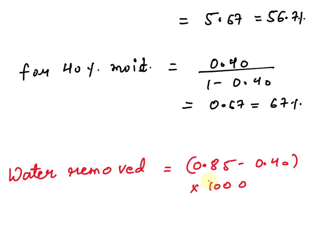 SOLVED: A fruit is dried from 85% to 40% moisture (wet basis). Express ...