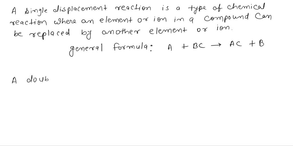 SOLVED: Define a single displacement reaction and a double displacement ...