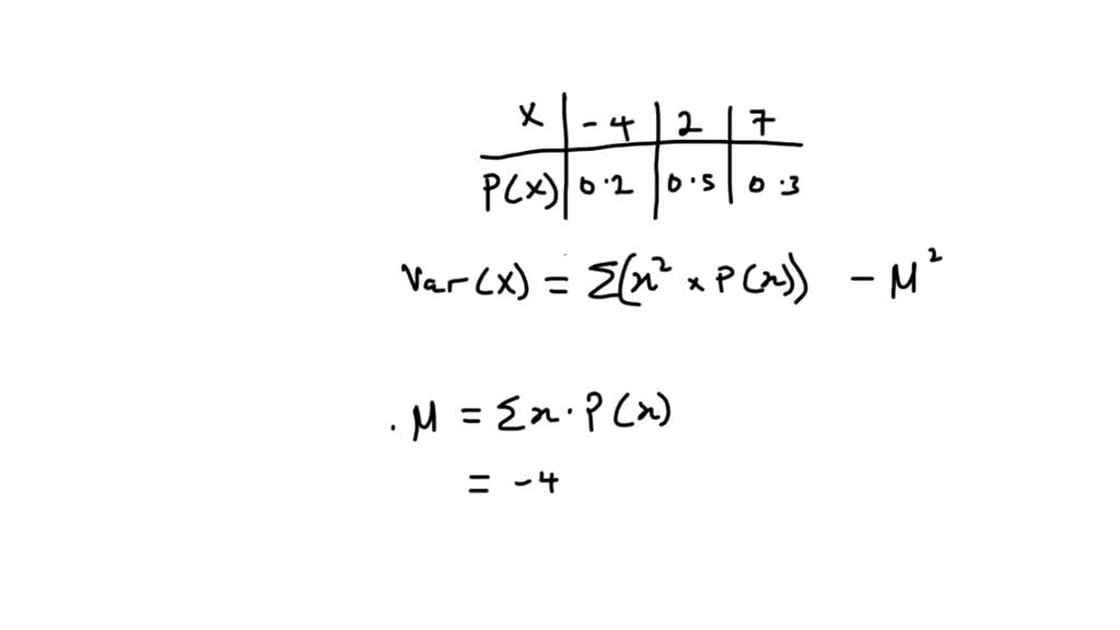 SOLVED: A random variable X can take on the values -4, 2 and 7 with probabilities 0.2, 0.5 and 0 ...