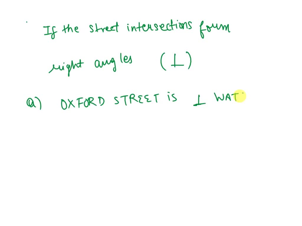 SOLVED: 'On this map, Oxford Street is perpendicular to , and Rosewood ...