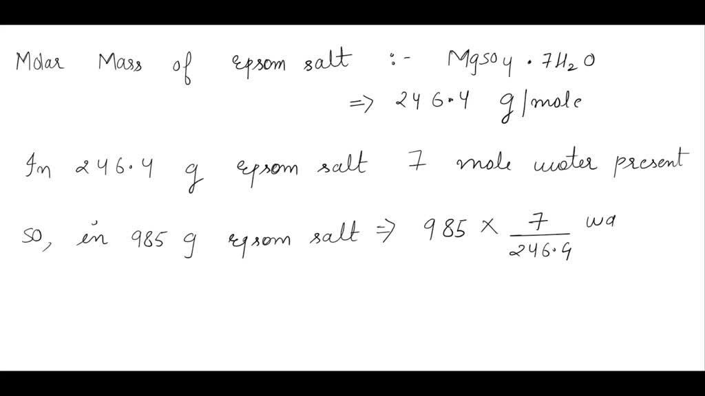 SOLVED: How many moles of water, H2O, are present in 895 g of epsom salt, MgSO4.7H2O? What is ...