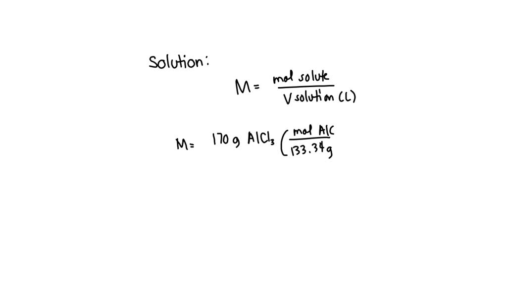 SOLVED: A chemist must dilute 16.9 mL of 2.62M aqueous aluminum ... SOLVED: A chemist must dilute 16.9 mL of 2.62M aqueous aluminum ...