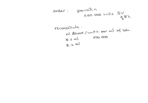 The order is for penicillin 500mcg iv for a teenager with a...