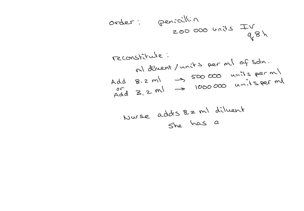 SOLVED: 12. The order is for penicillin G potassium 200,000 units IV ...