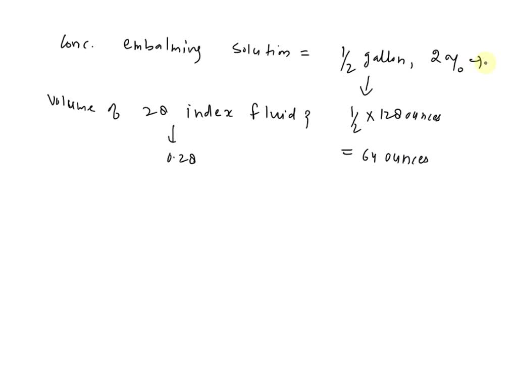 SOLVED: The embalmer wants to make a half gallon of embalming solution ...
