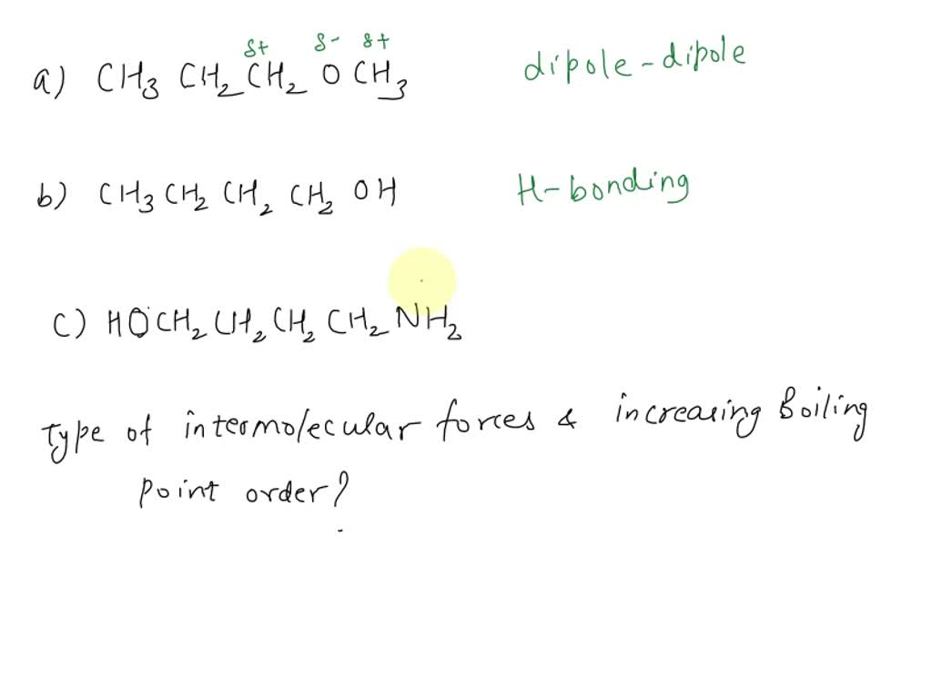 SOLVED: For each substance; list all intermolecular force: Of the pairs; indicate which ha: the ...