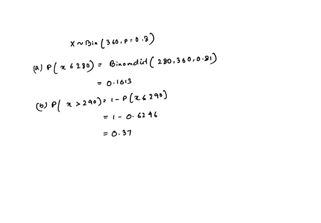Solved Let X Represent A Binomial Random Variable With N 360 And P 08 Use Excels 6534