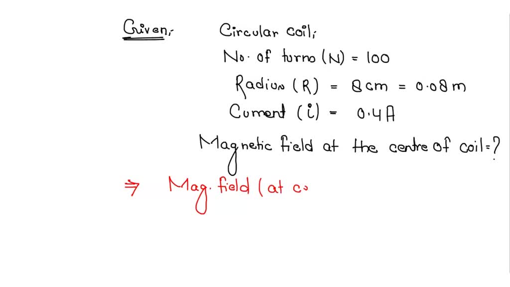 SOLVED: A circular coil of wire consisting of 100 turns, each of radius 8.0cm carries a current ...